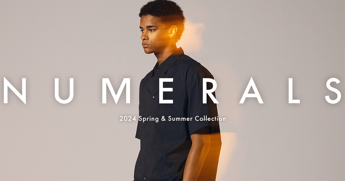 NUMERALS 2024 Spring&Summer Collection NUMERALS 2024 Spring&Summer Collection